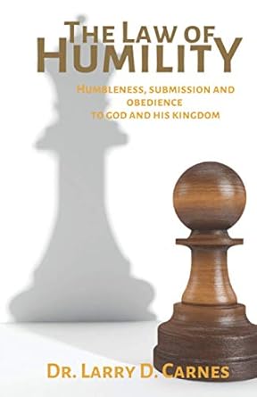 The Law of Humility: Humbleness, Submission and Obedience to God and ...