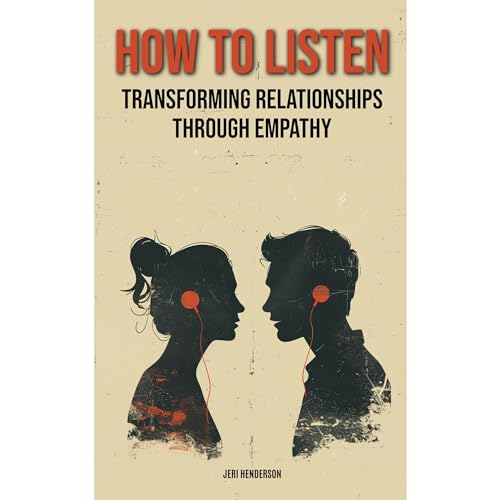 Amazon.com: How to Listen: Transforming Relationships Through Empathy ...