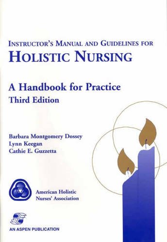Instructor's Manual and Guidelines for Holistic Nursing: A Handbook for ...