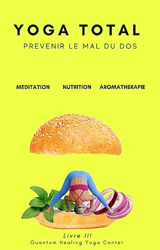 YOGA TOTAL : Prévenir le mal du dos - Meditation, Nutrition, Aromatherapy (French Edition) eBook ...