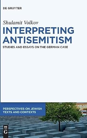 Interpreting Antisemitism: Studies and Essays on the German Case ...