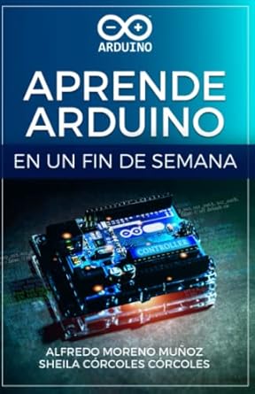 Aprende Arduino en un fin de semana: Versión Blanco y Negro (Spanish ...