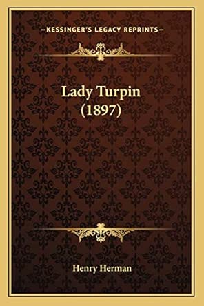 Lady Turpin (1897) : Herman, Henry: Amazon.co.za: Books