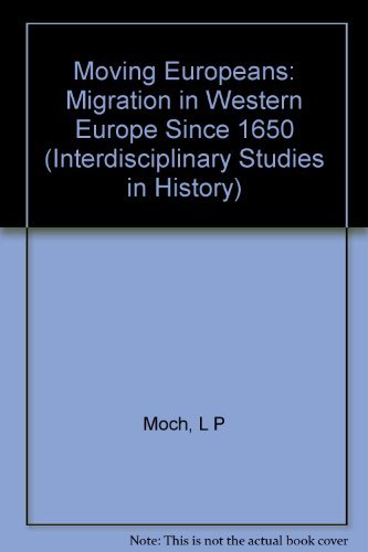 Moving Europeans: Migration in Western Europe Since 1650 ...