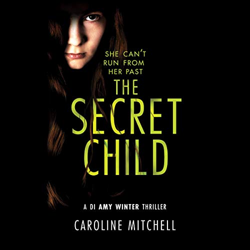 The Secret Child: A DI Amy Winter Thriller, Book 2 (Audio Download): Caroline Mitchell ...