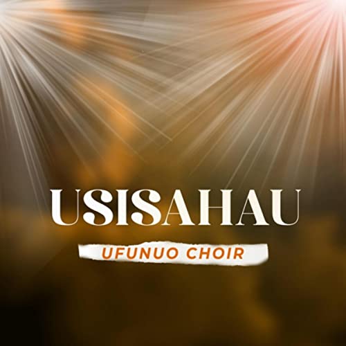 Play Usisahau by Ufunuo Choir on Amazon Music