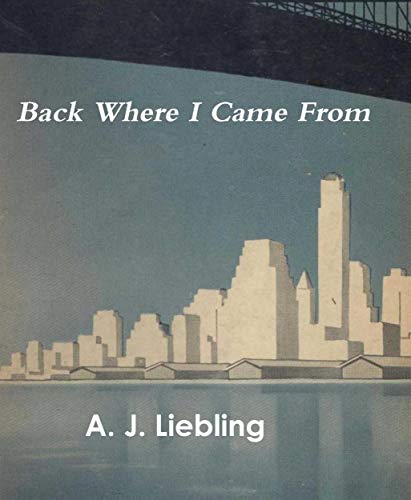 Amazon.com: Back Where I Came From eBook : A. J. Liebling: Kindle Store