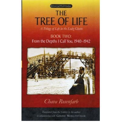 By Chava Rosenfarb The Tree of Life: A Trilogy of Life in the Lodz ...