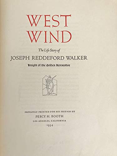 West Wind : The Life Story of Joseph Reddeford Walker, Knight of the ...