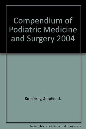 Compendium of Podiatric Medicine and Surgery 2004: Stephen J. kominsky ...