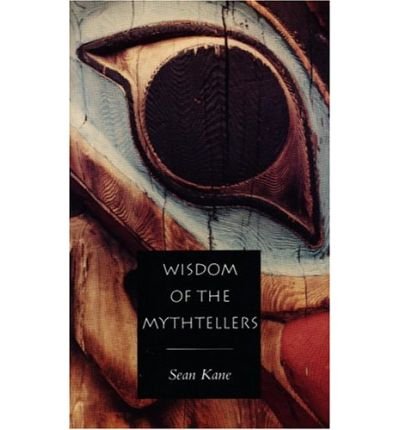 Wisdom of the Mythtellers: KANE,SEAN: 9781551110417: Amazon.com: Books