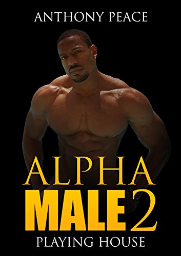 Alpha Male 2: Playing House - Kindle edition by Peace, Anthony. Literature & Fiction Kindle ...
