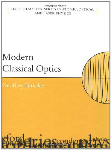 Modern Classical Optics (Oxford Master Series in Physics): Brooker ...