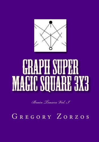 Graph Super Magic Square 3x3: Brain Teasers Vol. I: Zorzos, Gregory ...