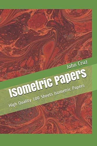 Isometric Papers: High Quality 100 Sheets Isometric Papers: Cruz, John ...