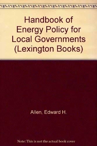 Handbook of energy policy for local governments: Allen, Edward H ...