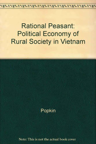 The Rational Peasant: The Political Economy of Rural Society in Vietnam ...