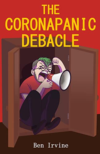 The Coronapanic Debacle eBook : Irvine, Ben: Amazon.co.uk: Books