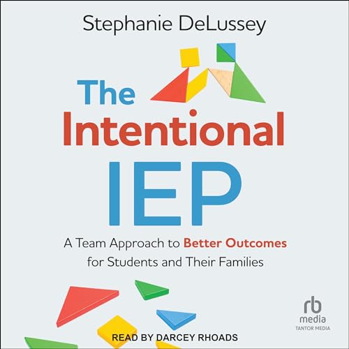 Amazon.com: The Intentional IEP: A Team Approach to Better Outcomes for Students and Their ...