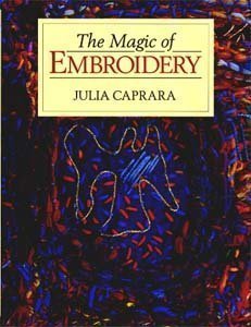 The Magic of Embroidery by Julia Caprara (1993-07-03): Julia Caprara ...