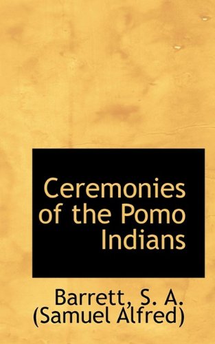 Ceremonies of the Pomo Indians : Barrett, Samuel Alfred: Amazon.in: Books