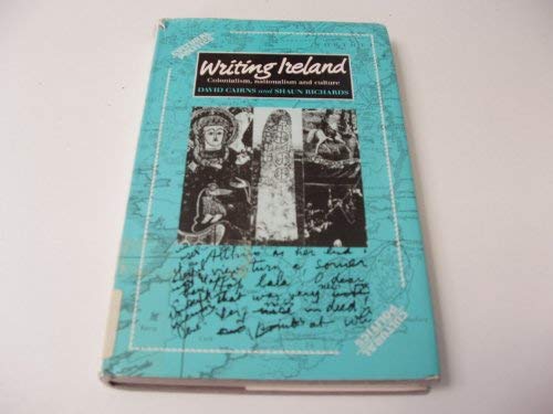 Writing Ireland: Colonialism, Nationalism, and Culture (Cultural ...
