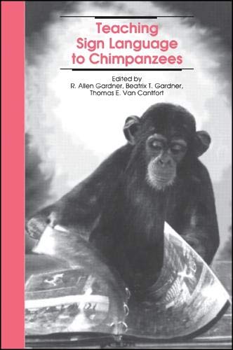Teaching Sign Language to Chimpanzees: Gardner, R. Allen, Gardner ...