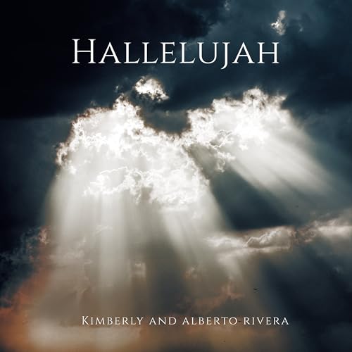 Play Hallelujah by Kimberly and Alberto Rivera on Amazon Music