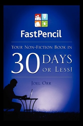 Fastpencil Your Non-Fiction Book in 30 Days!: Orr, Joel: 9781607461968 ...