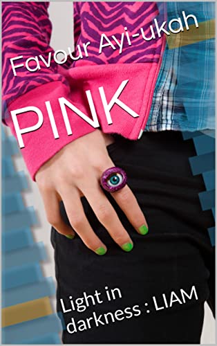 PINK: Light in darkness : LIAM eBook : Ayi-ukah , Favour : Amazon.in ...