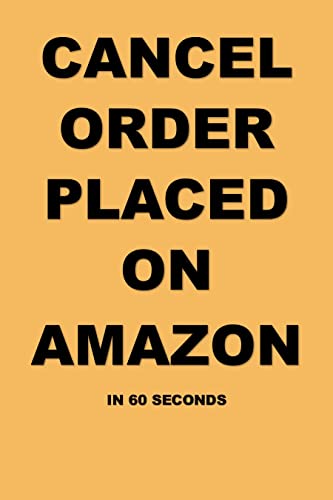 Amazon.com: CANCEL ORDER PLACED ON AMAZON: IN 60 SECONDS eBook : DANIEL ...
