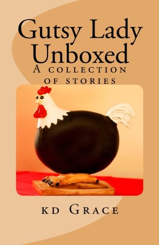 Gutsy Lady Unboxed: A collection of stories: Grace, kd: 9781479282784 ...