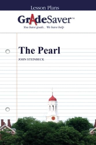 GradeSaver (TM) Lesson Plans: The Pearl: Duclos, Lucas, Rosenberg ...