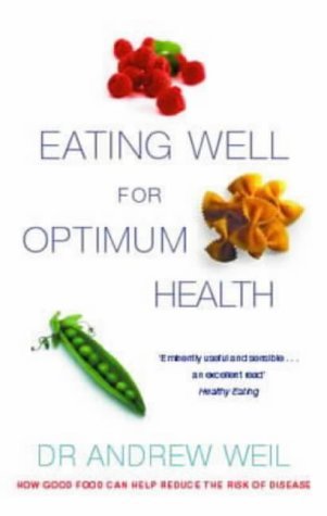 Eating Well for Optimum Health: Andrew Weil: 9780751531169: Amazon.com ...