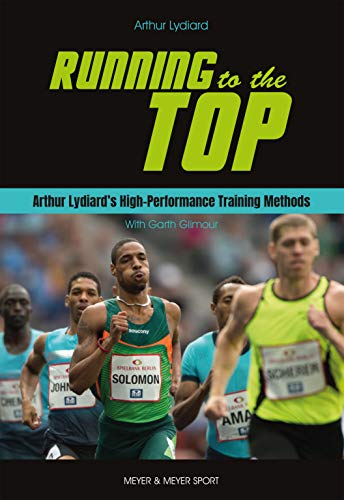 Running to the Top: Arthur Lydiard's Hih-Performance Training Methods ...