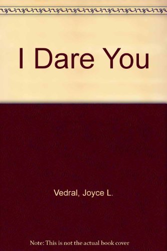 I Dare You-How to Get What You Want Out of Life by Joyce L. Vedral ...