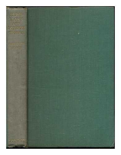 Paris lions and London tigers / by Harriette Wilson. Reprinted from the ...
