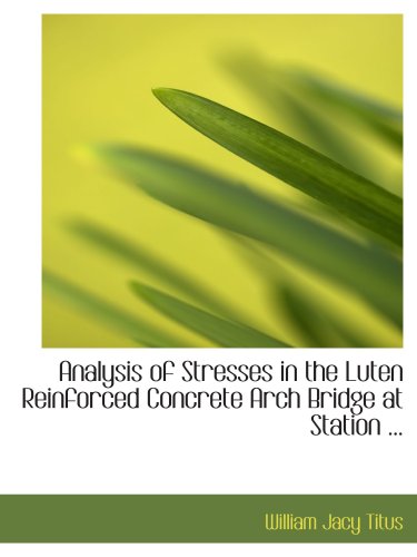 Analysis of Stresses in the Luten Reinforced Concrete Arch Bridge at ...