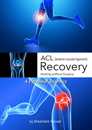 ACL (anterior cruciate ligament) Recovery: Healing without Surgery ...