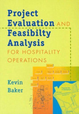 Project Evaluation and Feasibility Analysis for Hospitality Operations: Kevin Baker ...