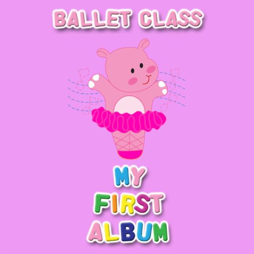 Play My First Ballet Class Album by The Tiny Boppers on Amazon Music
