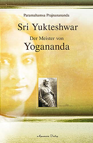 Sri Yukteshwar: Der Meister von Yogananda: Prajnanananda, Paramahamsa ...