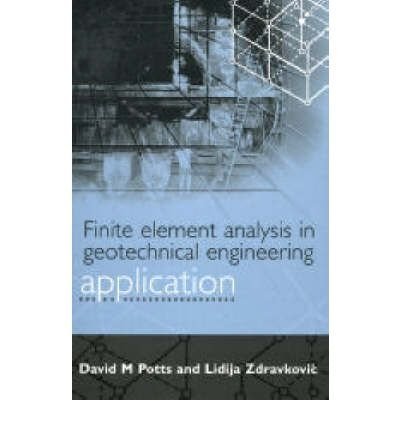 Finite Element Analysis in Geotechnical Engineering: Theory and application: Potts, David M ...