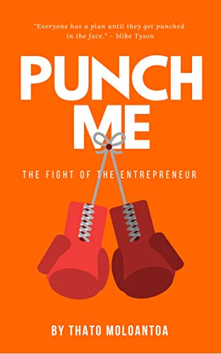 Punch Me: The Fight Of The Entrepreneur eBook : Moloantoa, Thato ...