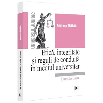Etica. Integritate Si Reguli De Conduita In Mediul Universitar. Note De ...