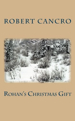 Rohan's Christmas Gift: Cancro, Robert V.: 9781468135381: Amazon.com: Books