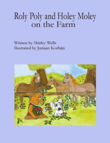 ROLY POLY AND HOLEY MOLEY: SHIRLEY WELLS: 9780615220857: Amazon.com: Books