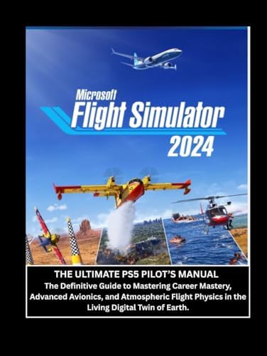 Microsoft Flight Simulator 2024:The Ultimate PS5 Pilot’s Manual ...