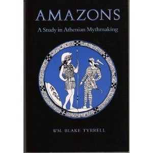 Amazon | Amazons: A Study in Athenian Mythmaking | Tyrrell, William ...