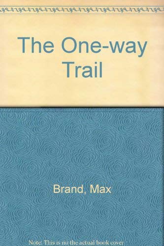The One-way Trail: Brand, Max: 9780754082712: Amazon.com: Books